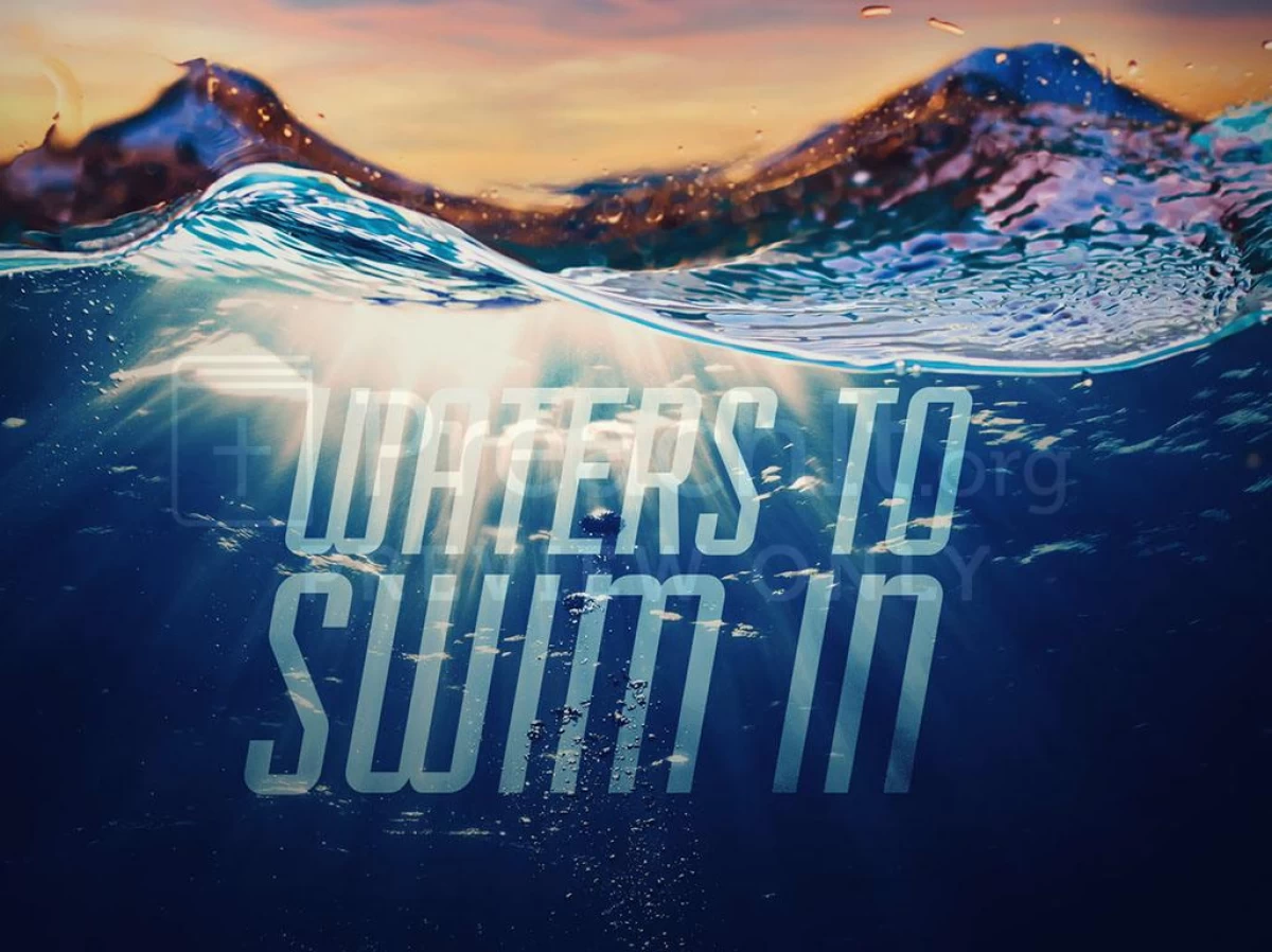 Waters To Swim In | Sermon Outlines | PreachIt