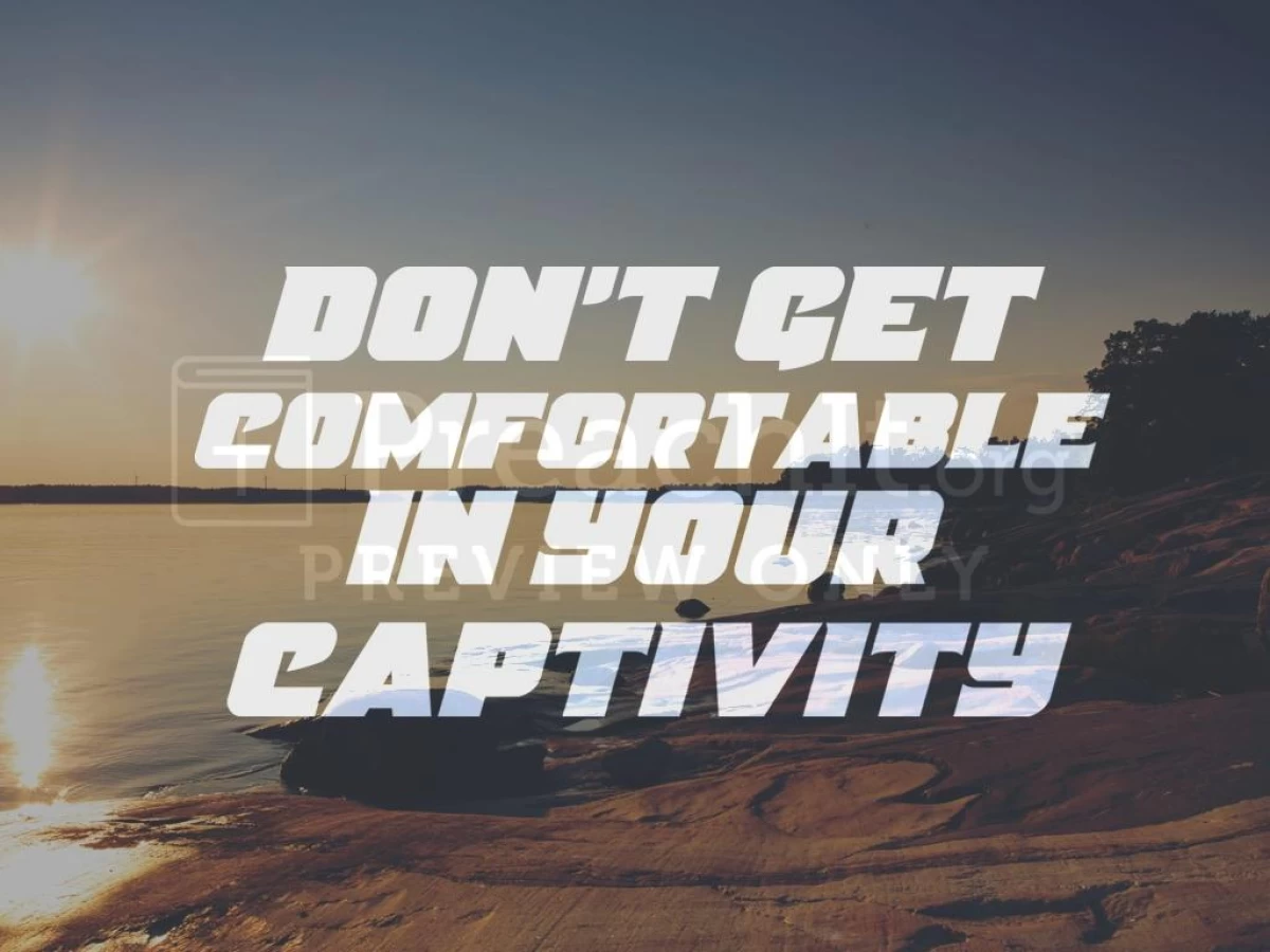 Don’t Get Comfortable In Your Captivity | Sermon Outlines | PreachIt