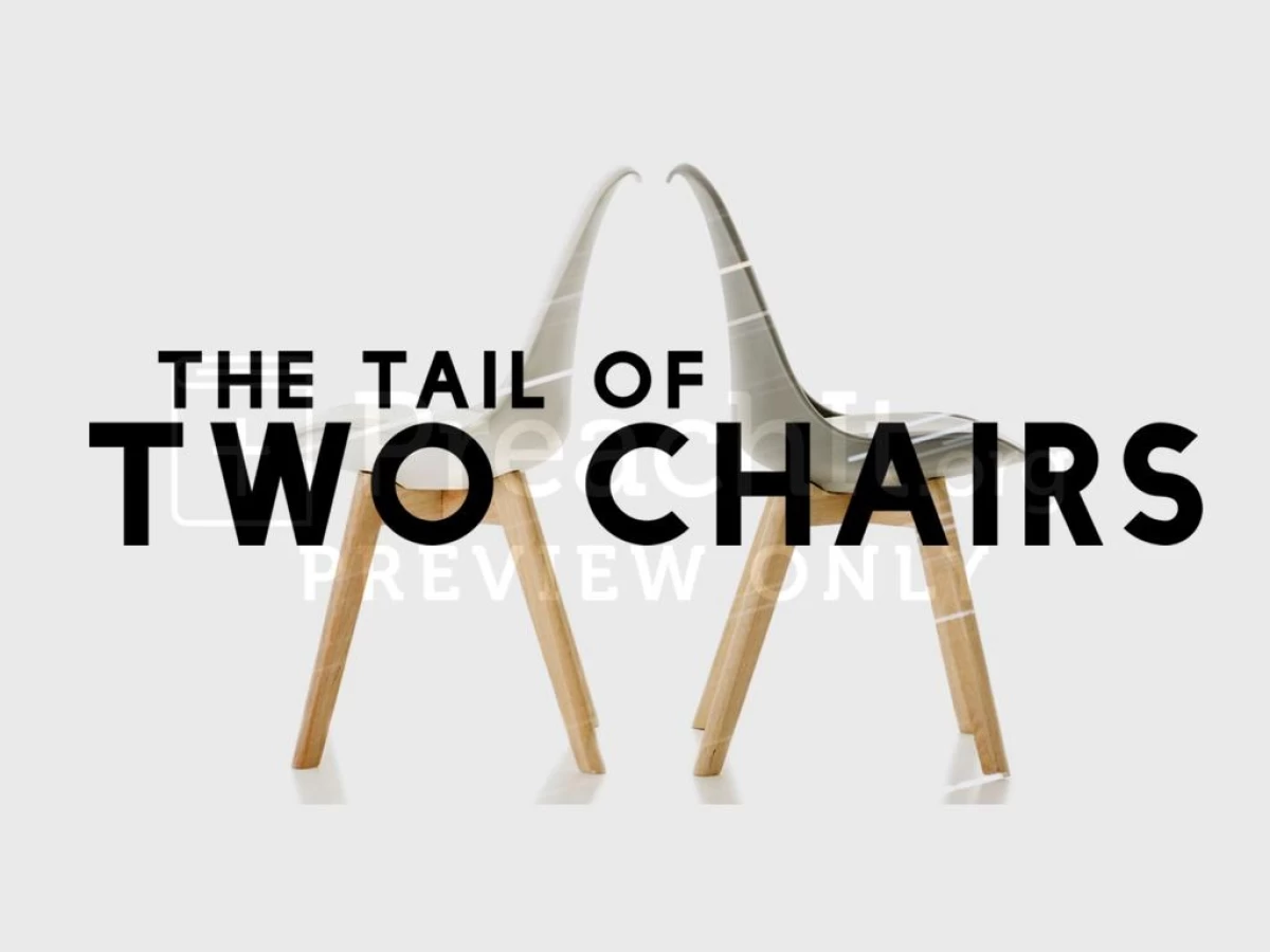 The Tail Of Two Chairs | Sermon Outlines | PreachIt