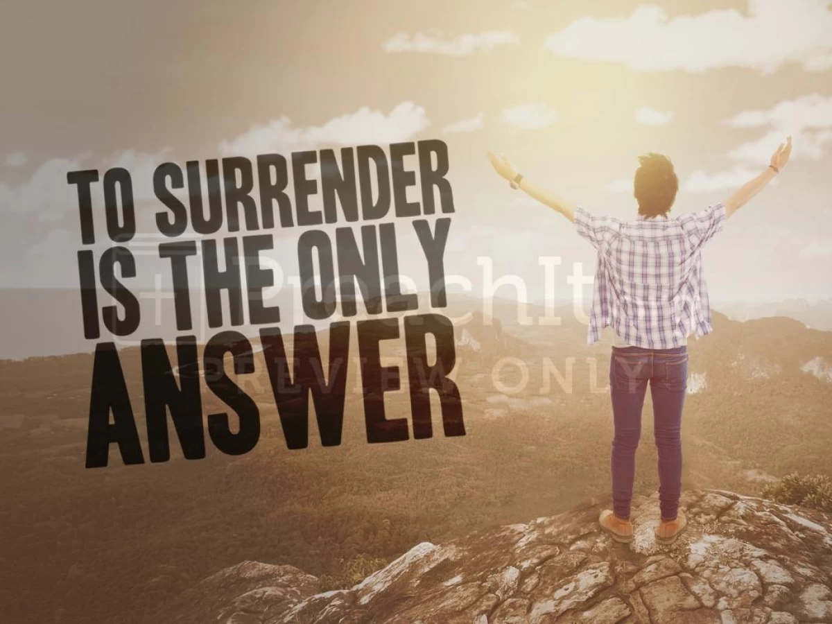 To Surrender Is The Only Answer | Sermon Outlines | PreachIt