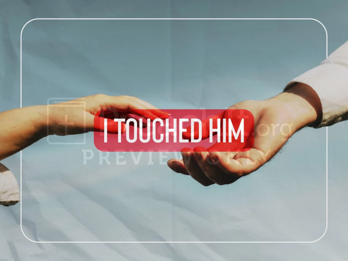 I Touched Him | Sermon Outlines | PreachIt