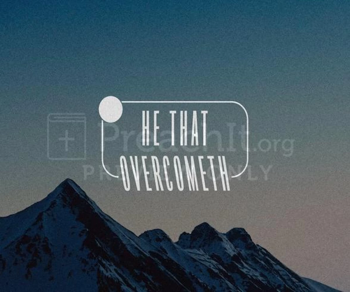 He that Overcometh | Sermon Outlines | PreachIt