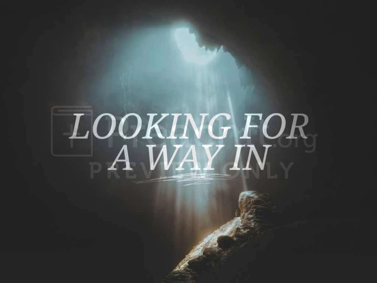 Looking For A Way In | Sermon Outlines | PreachIt